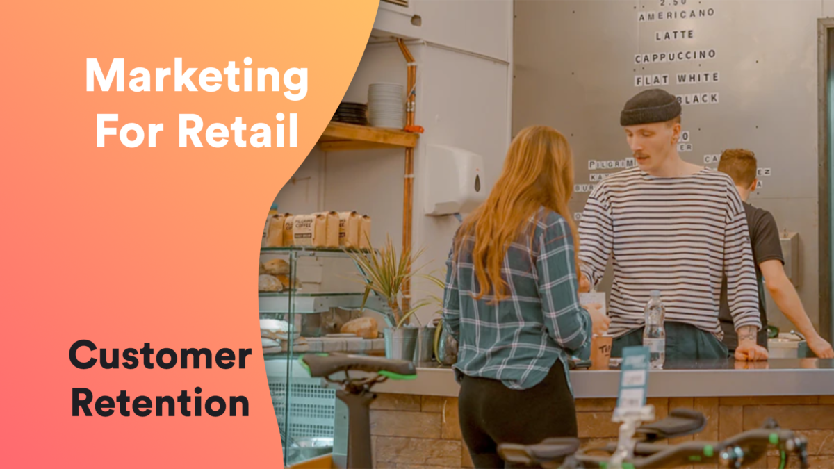 Marketing for Retail – Customer Retention